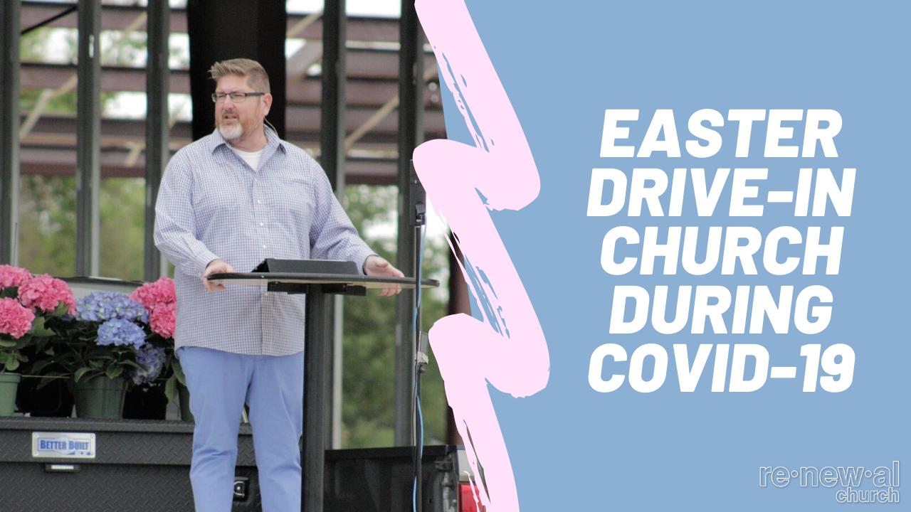 Easter Sunday 2020 Drive-In – Renewal Church