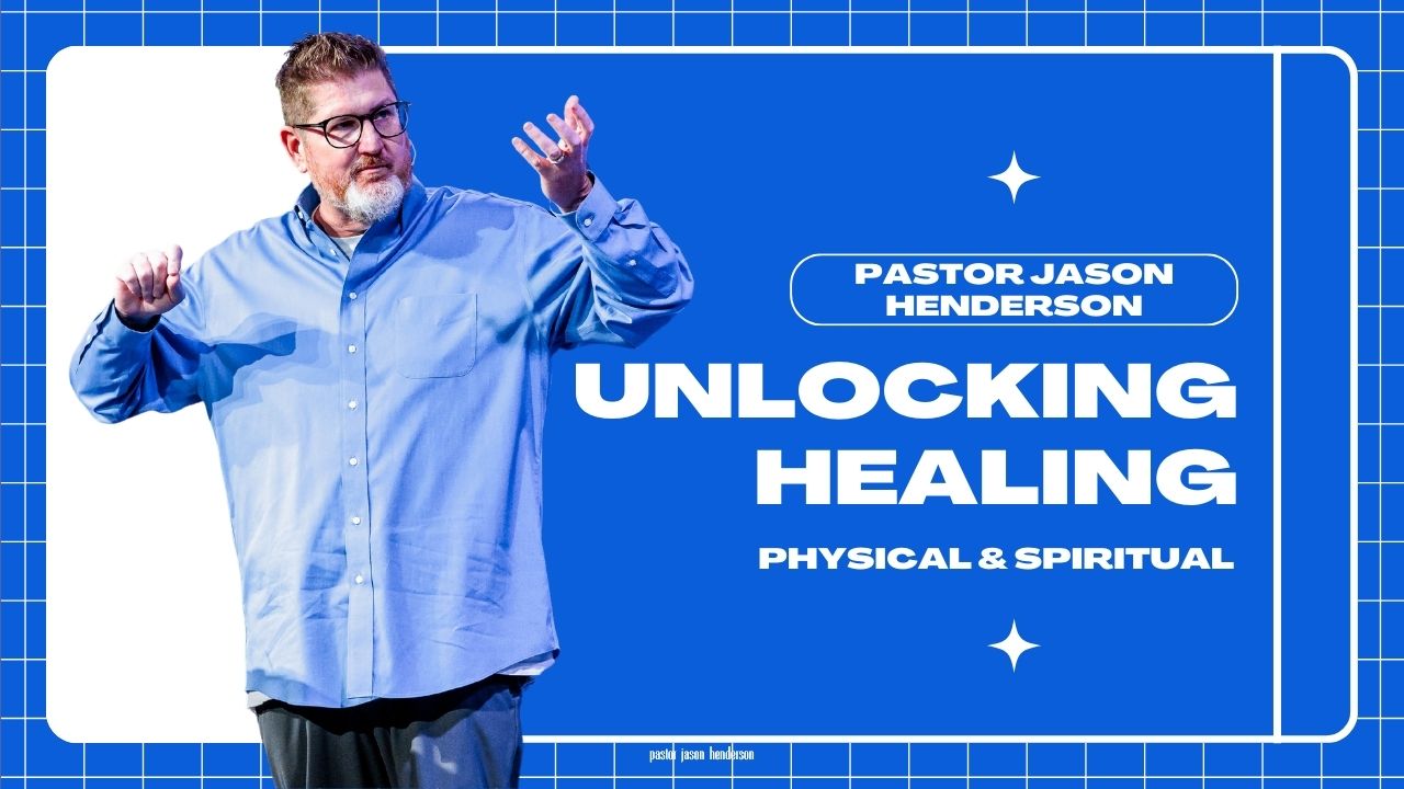 Unlocking Healing – Pastor Jason Henderson – Renewal Church